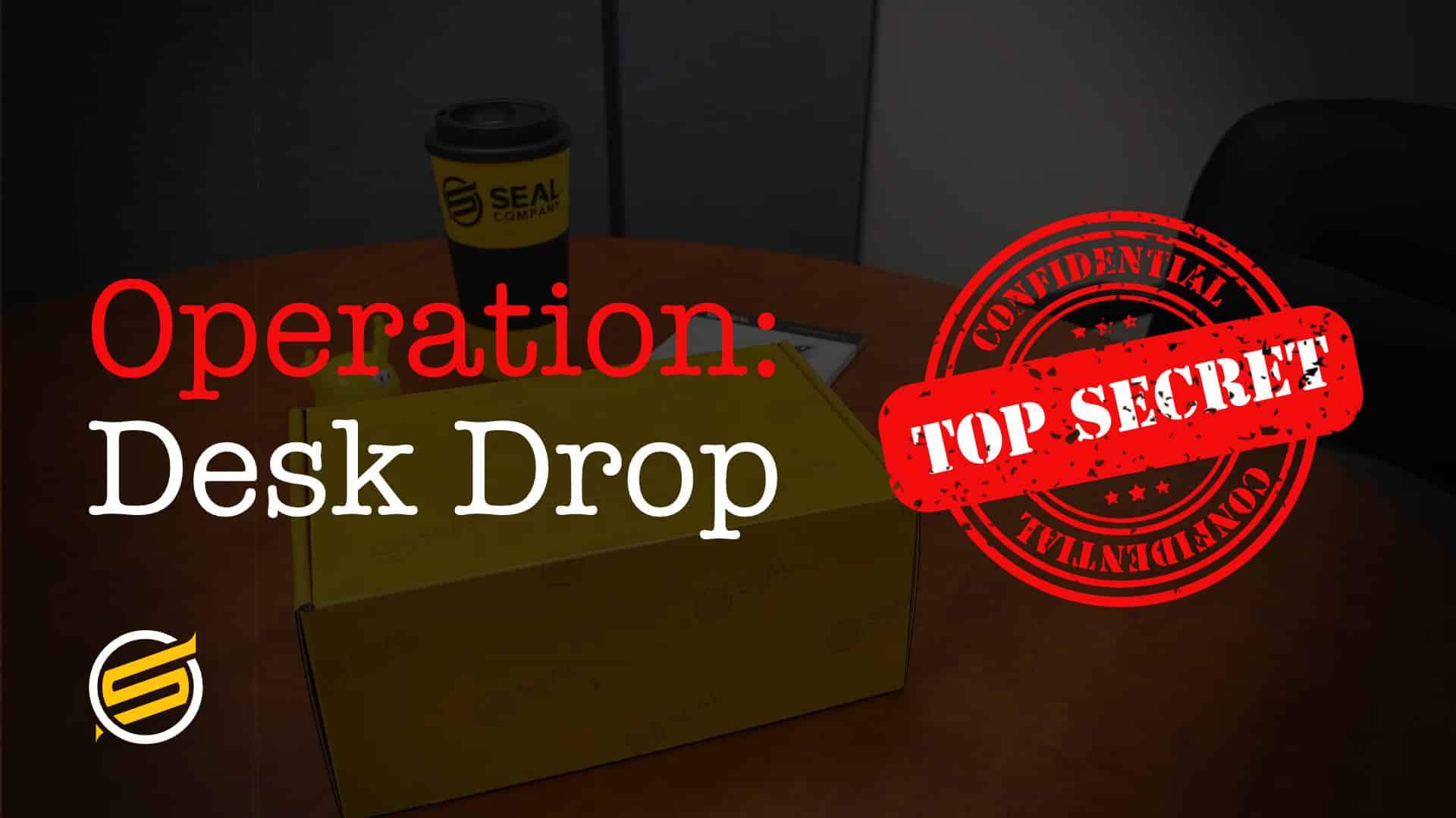 Operation: Desk Drop: Yellow Box - Seal Company